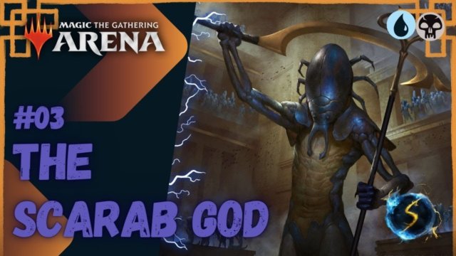 It’s Showtime: The Scarab God 💧💀 #03 – MTG Arena – Historic Brawl | MTG ...